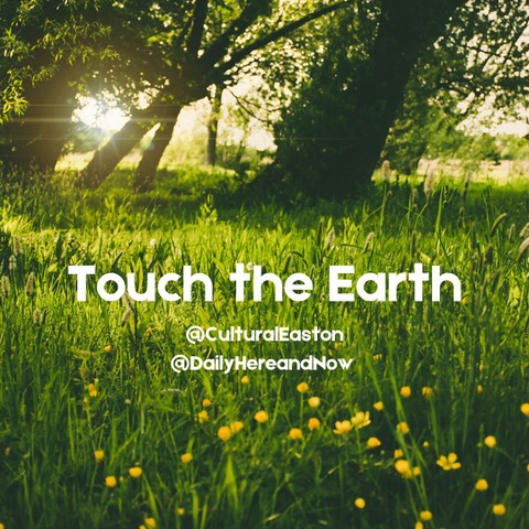 Touch the Earth – The Cultural Easton